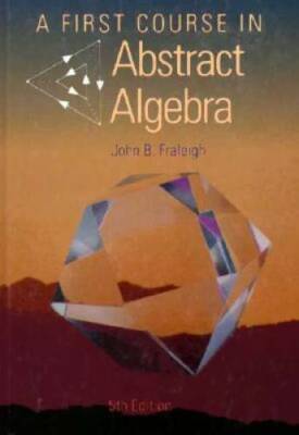 A First Course in Abstract Algebra - Hardcover By Fraleigh, John B ...