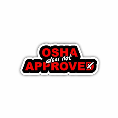 Osha Doesn't Approved, Hard Hat, Tool Box, Car, Sticker Decal | eBay