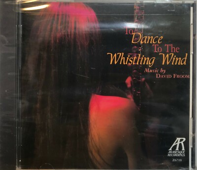 To Dance To The Whistling Wind: Music By David Froom (CD Arabesque ...