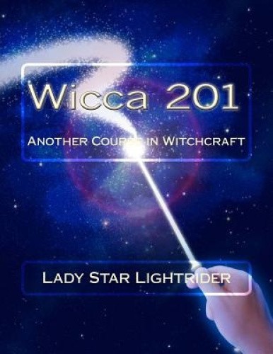 Wicca 201: Another Course in Witchcraft by Lady Star Lightrider ...