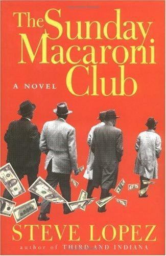 The Sunday Macaroni Club: A Novel - Steve Lopez, 9780151002641 ...