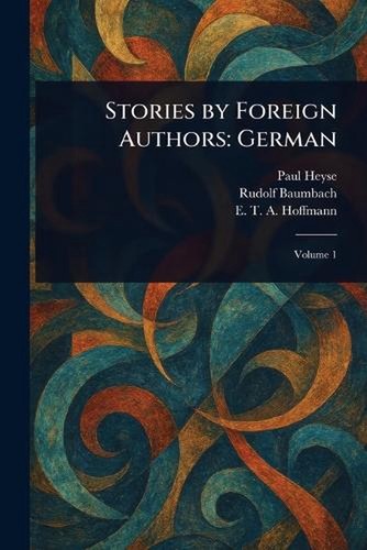 Stories by Foreign Authors: German by Paul Heyse Paperback Book ...