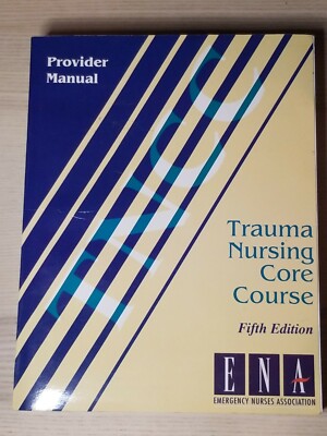 Trauma Nursing Core Course 5th Edition Provider Manual ENA | eBay
