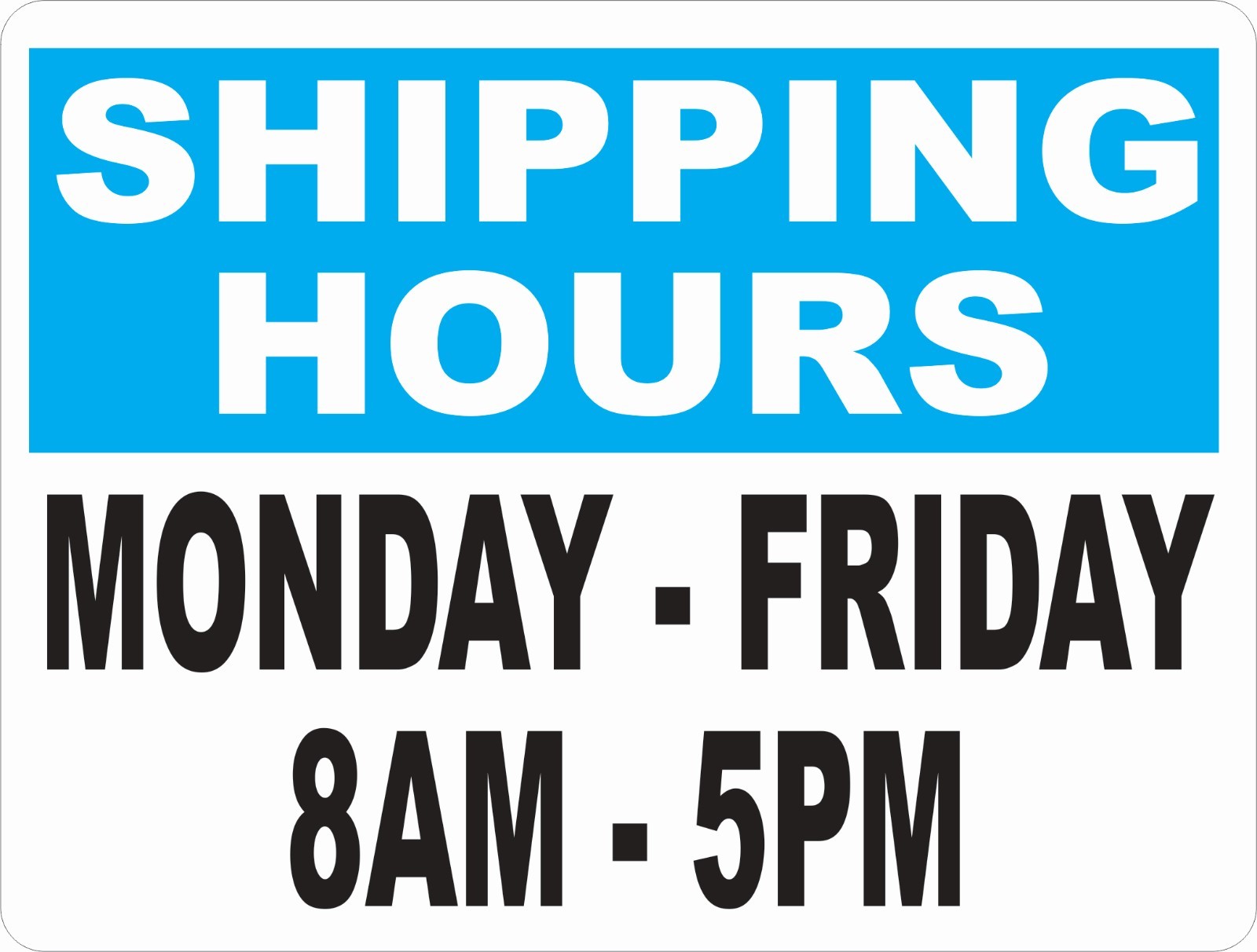Shipping Hours Sign. Size Options. Business Shipment Department Signs ...