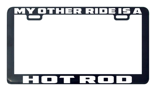 My other ride is a hot rod license plate frame holder | eBay