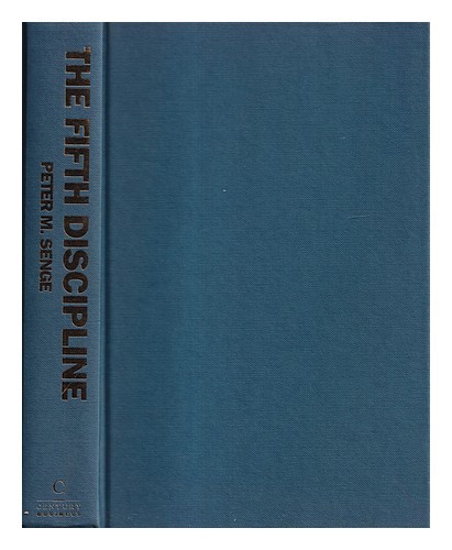 SENGE, PETER M. The fifth discipline : the art and practice of the ...