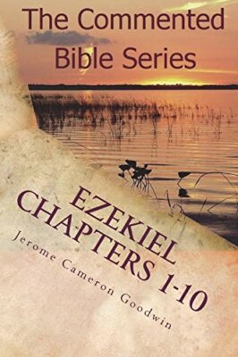Ezekiel Chapters 1-10: Son Of Man, Prophesy To The Wind: Volume 26 ...