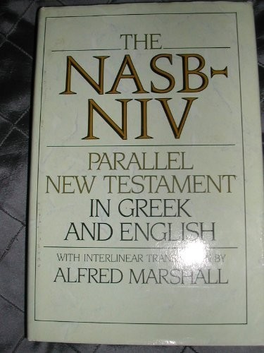 NASB-NIV: PARALLEL NEW TESTAMENT IN GREEK AND ENGLISH WITH By Alfred ...
