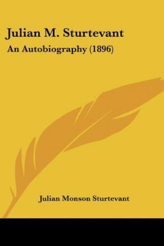 Julian M Sturtevant : An Autobiography (1896) by Julian Monson ...