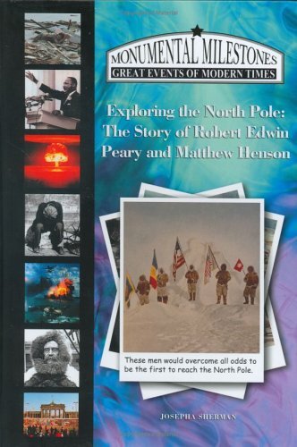 Exploring The North Pole: The Story Of Robert Edwin Peary And Matthew ...
