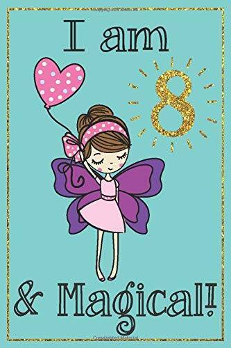 I am 8 and Magical: A fairy birthday journal with positive messages ...