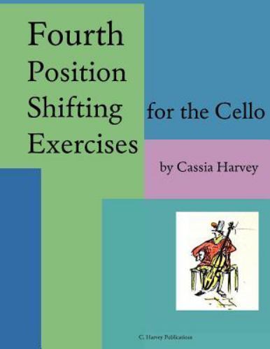 Fourth Position Shifting for the Cello by Cassia Harvey (2013, Trade ...