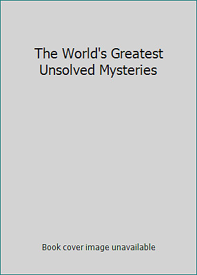 The World's Greatest Unsolved Mysteries by BY DAMON WILSON EDITOR ...