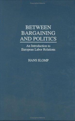 Between Bargaining and Politics : An Introduction to European Labor ...