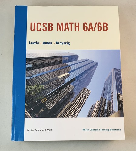 UCSB Math 6A/6B-Lovric-Anton-Kreyszig-Vector Calculus 6A/6B-2013-Hard ...