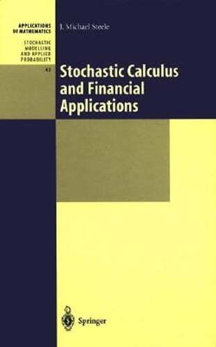 Stochastic Calculus and Financial Applications by J M Steele: Used ...