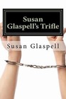 Susan Glaspell's Trifle by Glaspell, Susan -Paperback | eBay Australia