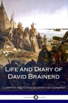 Life and Diary of David Brainerd - Paperback By Brainerd, David - GOOD ...