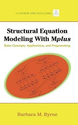 Structural Equation Modeling with Mplus: Basic Concepts, Applications, and Programming by ...