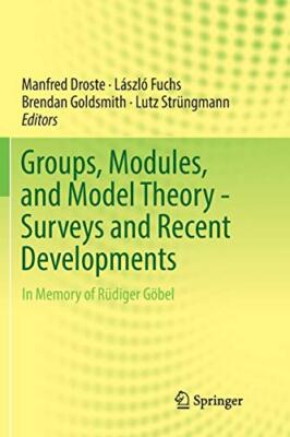 Groups, Modules, and Model Theory - Surveys and Recent Developments ...