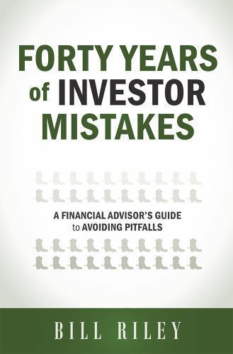 Forty Years of Investor Mistakes : A Financial Advisor's Guide to ...