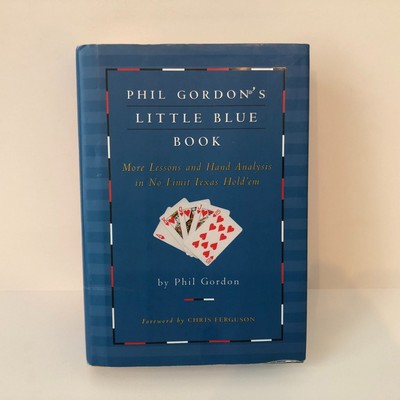 Phil Gordon's Little Blue Book: More Lessons and Hand Analysis in No ...
