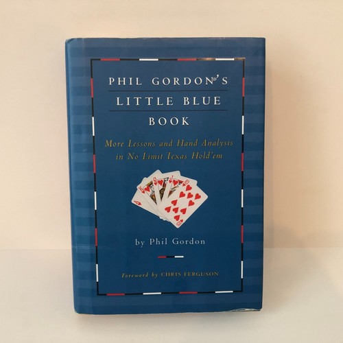 Phil Gordon's Little Blue Book: More Lessons and Hand Analysis in No ...