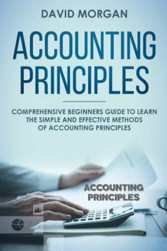 Accounting Principles: Comprehensive Beginners Guide to Learn the ...