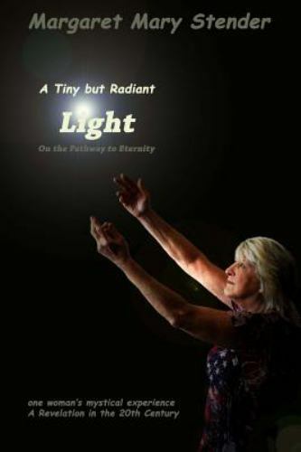 A Tiny but Radiant Light: On the pathway to eternity by Stender ...
