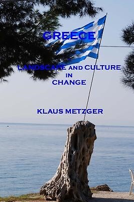 Greece - Landscape and Culture in Change by Hartmann-Metzger, Jutta ...