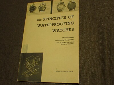 1962 The Principles of Waterproofing Watches by Henry B. Fried 68 pages ...