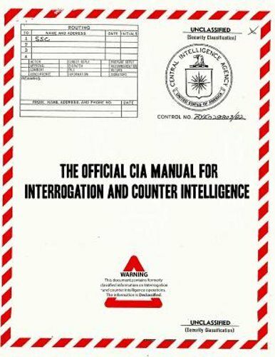 The Official CIA Manual of Interrogation and Counterintelligence: The ...