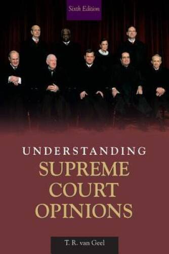 Understanding Supreme Court Opinions - Paperback By Geel, T.R. van ...