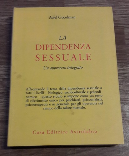 Sexual addiction. An Integrated Approach - Goodman Aviel 9788834014769 ...