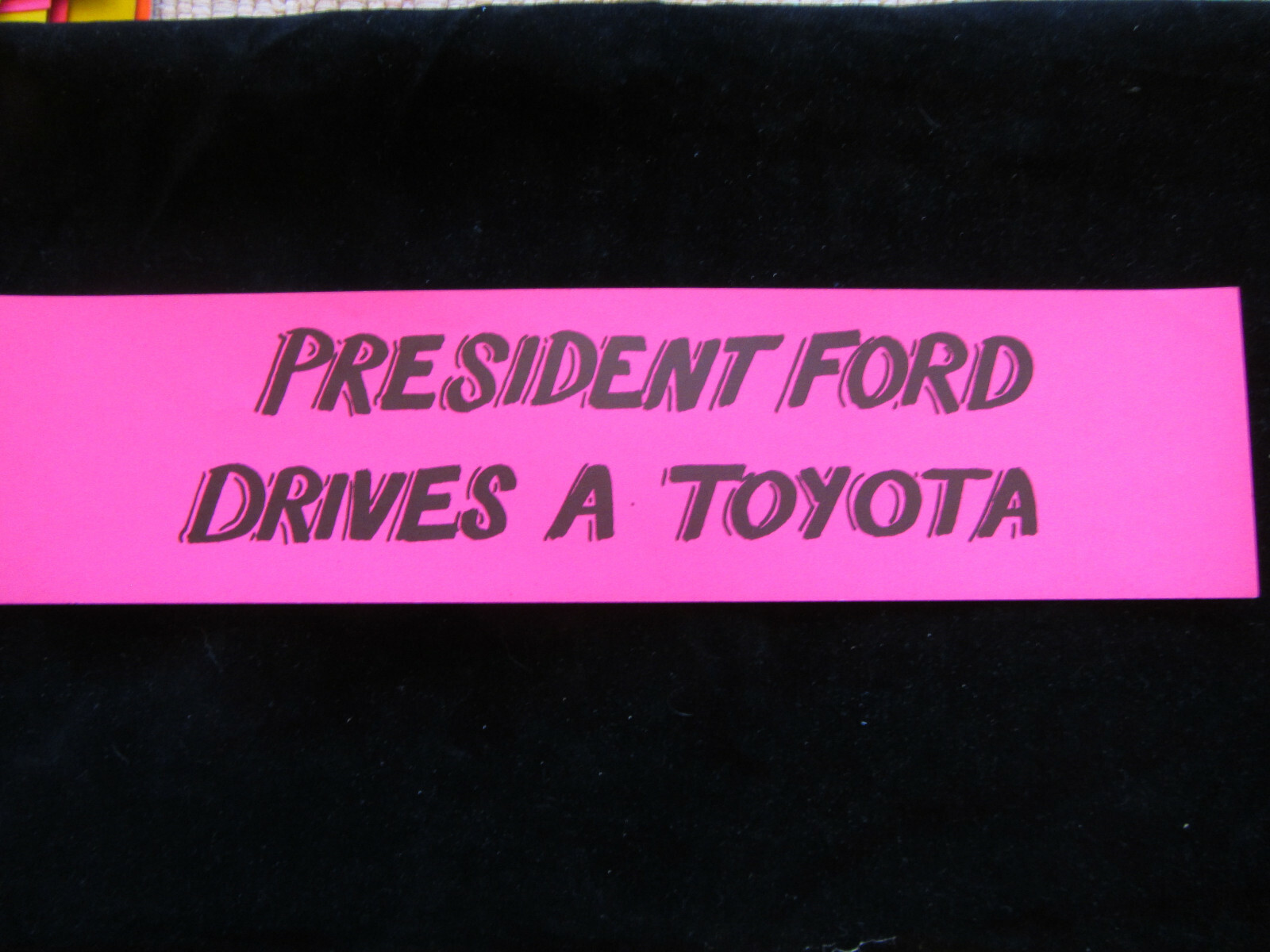PRESIDENT FORD DRIVES A TOYOTA bumper sticker authentic 1970s 3"x12 ...