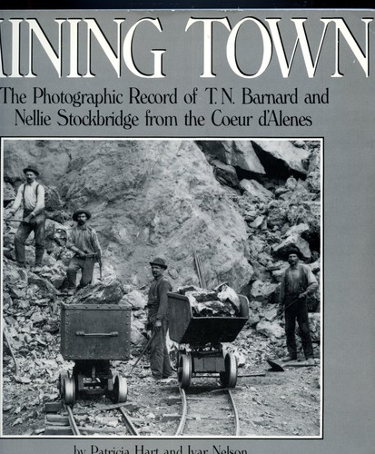 Idaho History-Mining Town, Photographic,TN Barnard & Stockbridge Coeur ...