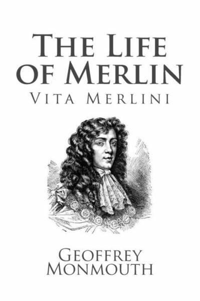Life of Merlin, Vita Merlini by Geoffrey Monmouth (2014, Trade ...
