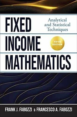 Fixed Income Mathematics, Fifth - Hardcover, by Fabozzi Frank J ...