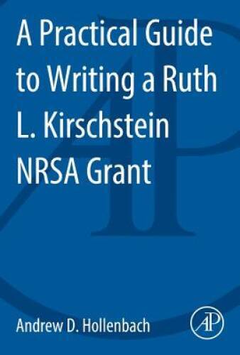 A Practical Guide to Writing a Ruth L Kirschstein NRSA Grant ...