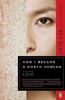 How I Became a North Korean : A Novel by Krys Lee (2017, Trade ...