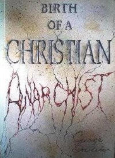 Birth of a Christian Anarchist By George Tarleton | eBay