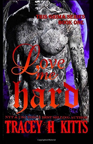 LOVE ME HARD (TRIS GRIMA) (VOLUME 1) By Tracey H. Kitts **BRAND NEW ...