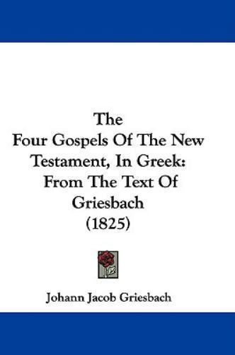 Four Gospels of the New Testament, in Greek : From the Text of ...