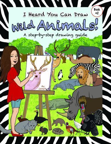 I Heard You Can Draw Wild Animals! : A Step by Step Drawing Guide by M ...