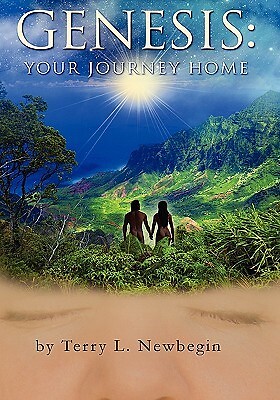 Genesis: Your Journey Home by Newbegin, Terry L. -Hcover 9781425184032 ...