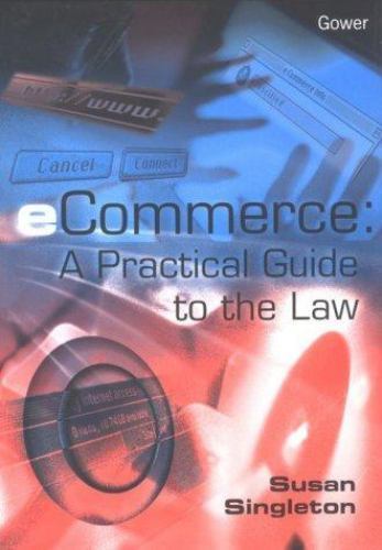 eCommerce : A Practical Guide to the Law by Susan Singleton (2004 ...