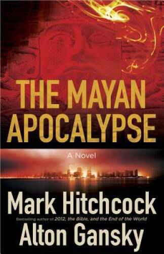 The Mayan Apocalypse - Paperback By Hitchcock, Mark - GOOD ...