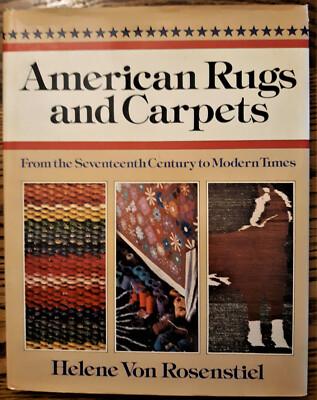 American Rugs and Carpets: From Seventeenth ... by Rosenstiel, Helen Vo ...