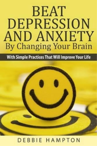 Debbie Hampton Beat Depression And Anxiety By Changing Your Brain ...