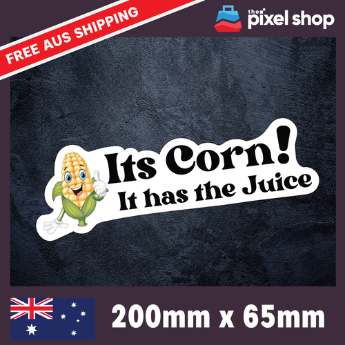 It's Corn! It has the juice Sticker - Decal Safety Funny Joke Boat 4x4 ...
